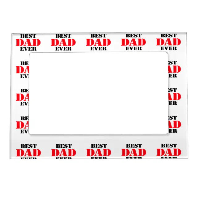 Best Dad Ever Magnetic Photo Frame | Zazzle