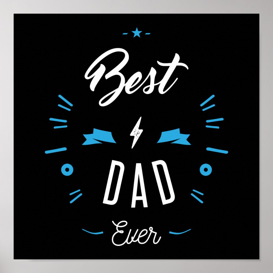 Best Dad ever Poster | Zazzle