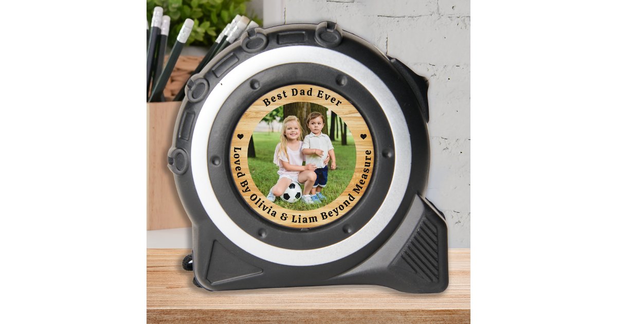 Best DAD Loved Beyond Measure Personalized Photo Tape Measure | Zazzle