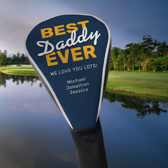 Best Daddy Ever | Happy Father's Day Golf Head Cover | Zazzle