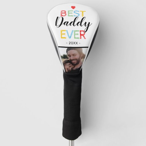 Best Daddy Ever | Photo Father's Day Golf Head Cover | Zazzle