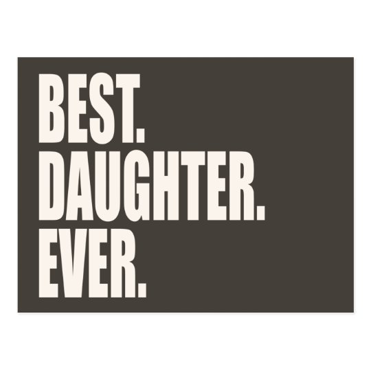 Best. Daughter. Ever. Postcard | Zazzle.com