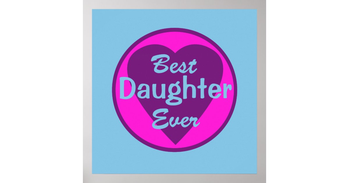 Best Daughter Ever Poster | Zazzle