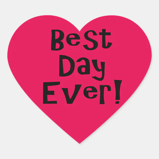 Best Day Ever! Heart Sticker | Zazzle