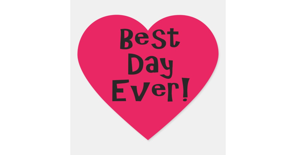 Best Day Ever! Heart Sticker | Zazzle