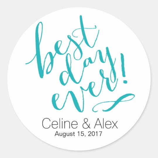 BEST DAY EVER Wedding Day | teal Classic Round Sticker | Zazzle.com