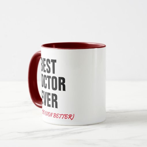best doctor ever even better medical funny mug | Zazzle