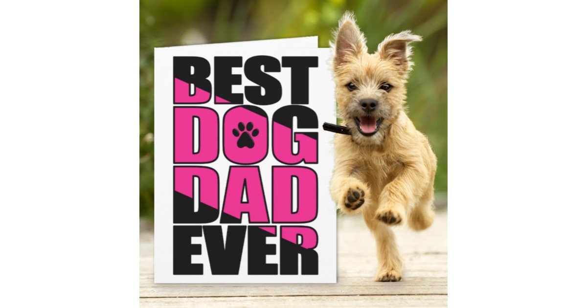Best Dog Dad Ever Father’s Day Card | Zazzle