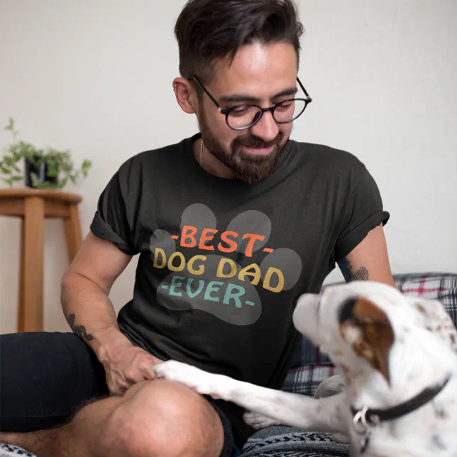 Best Dog Dad Ever T-Shirt | Zazzle