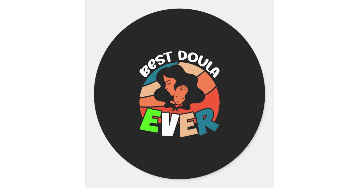 Best Doula Ever Classic Round Sticker | Zazzle