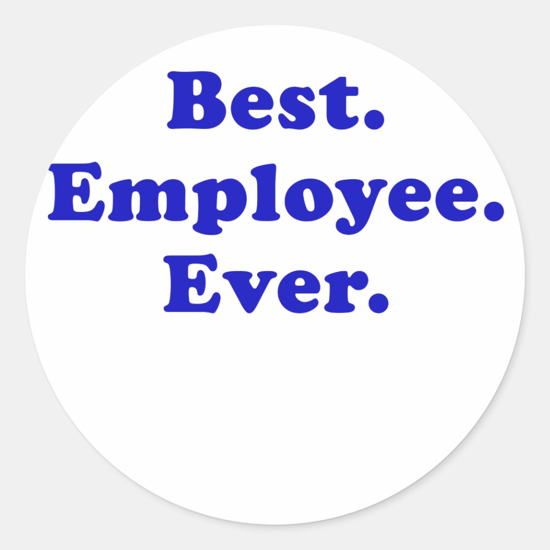 Best Employee Ever Classic Round Sticker | Zazzle