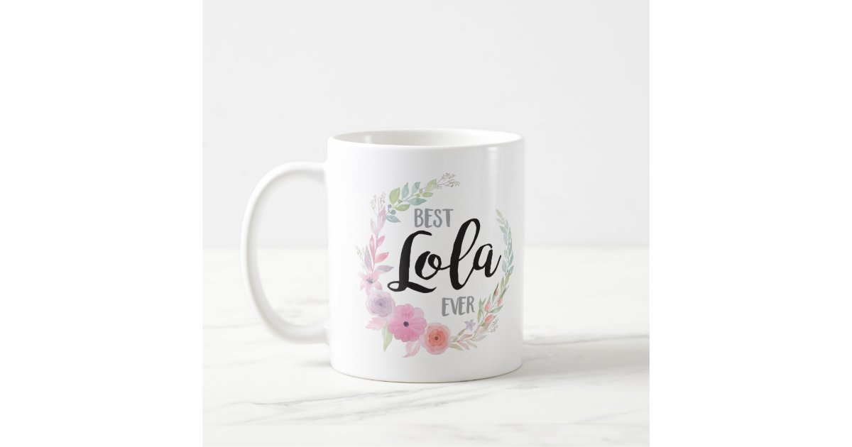 Best Ever Lola Coffee Mug | Zazzle