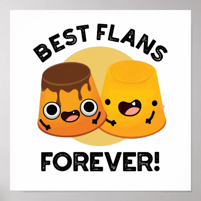 Best Flans Forever Funny Friend Pun Poster | Zazzle