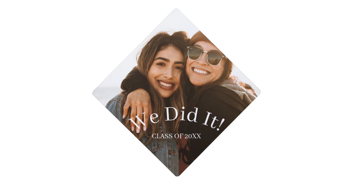 Best Friend Photo We Did It Graduation Cap Topper | Zazzle