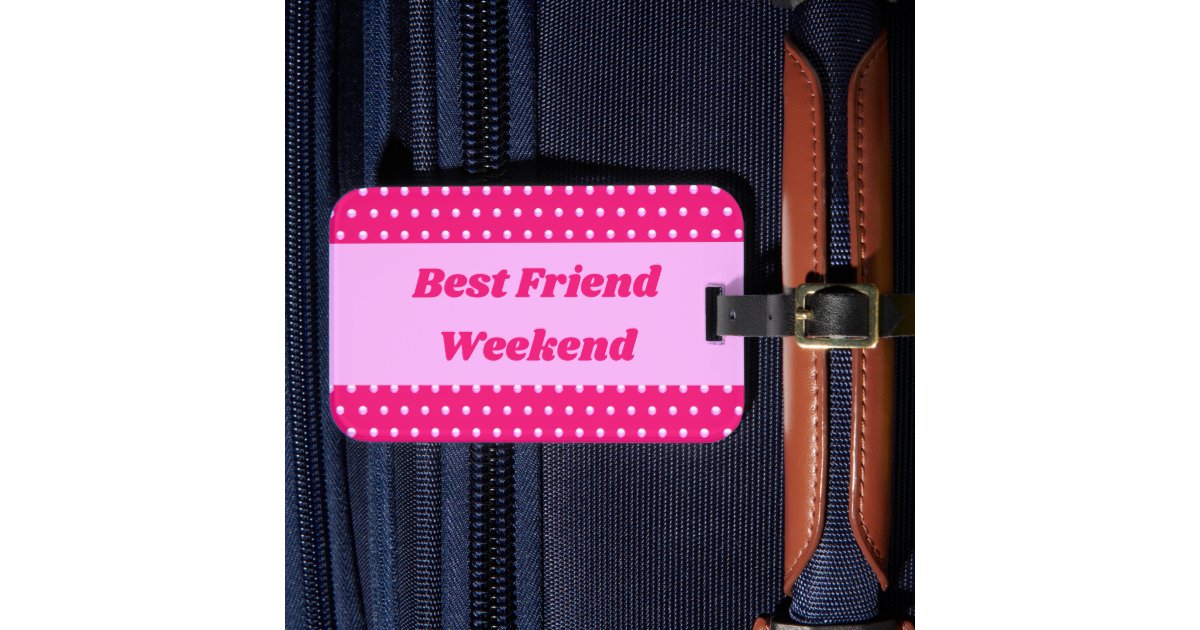Best Friend Weekend Pink Polka Dot Girls Trip Luggage Tag | Zazzle