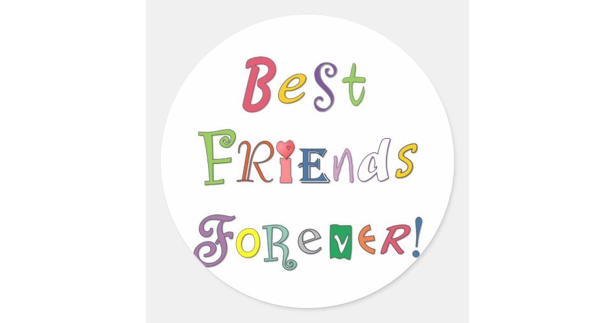 Best Friends Forever Classic Round Sticker | Zazzle.com