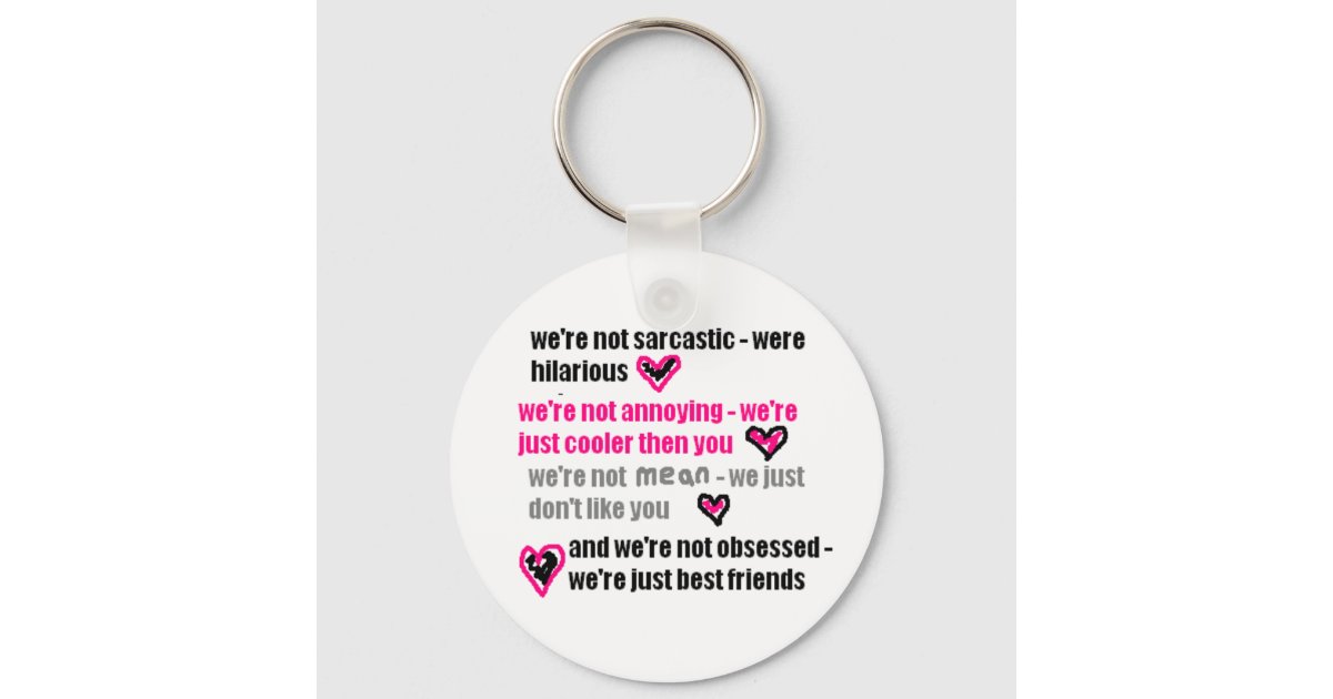 Best friends (Funny/sarcastic quote.) Keychain | Zazzle