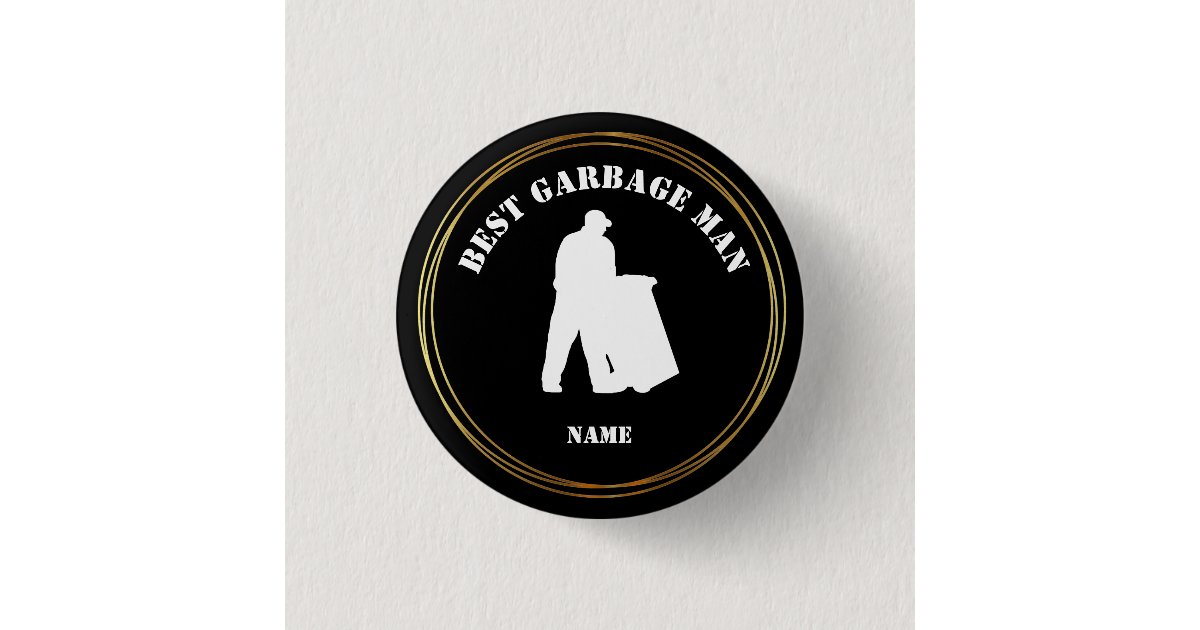 Best Garbage Man Button | Zazzle