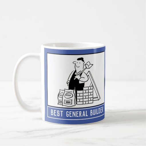 Best General Builder or House Builder with Name. Coffee Mug | Zazzle