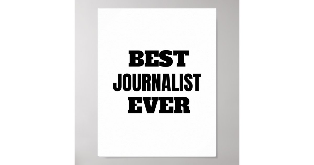 best journalist ever poster | Zazzle