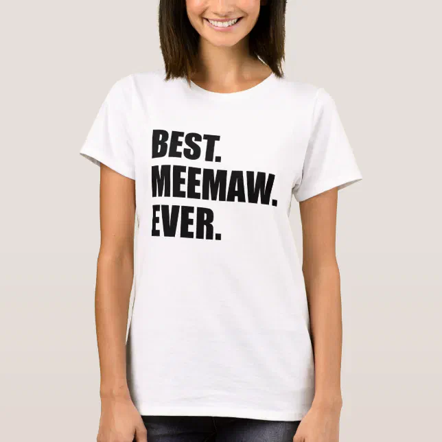 Best Meemaw Ever T-Shirt | Zazzle