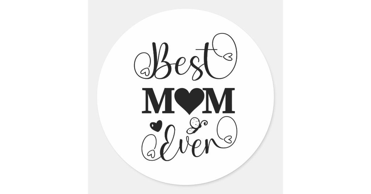 Best mom ever classic round sticker | Zazzle