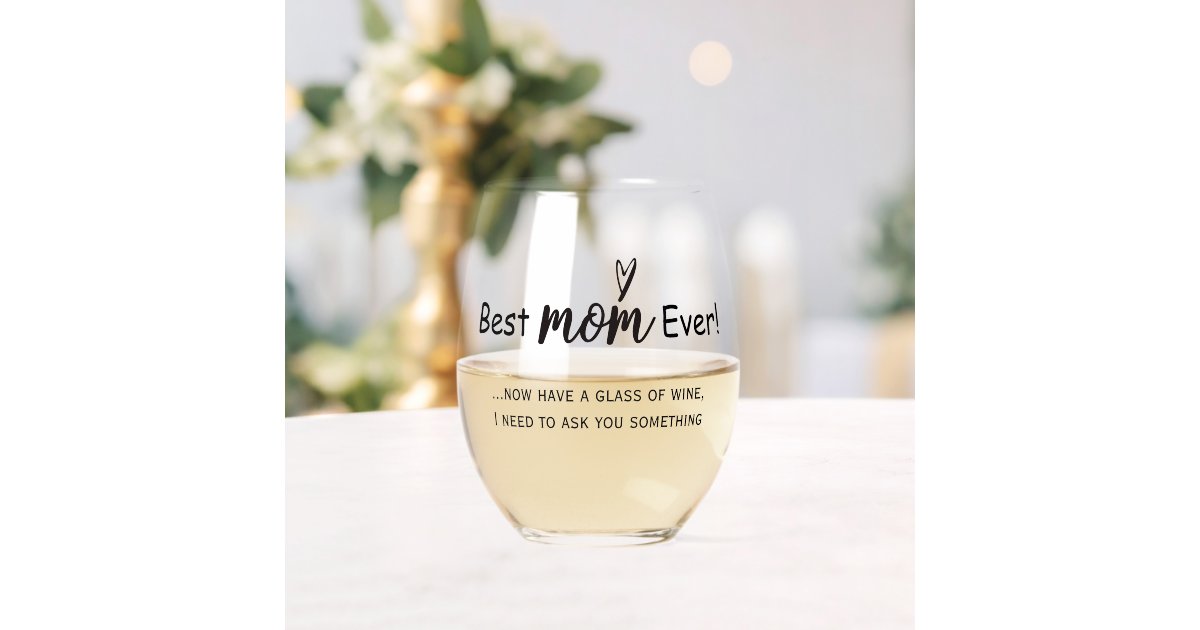 Best mom ever funny script stemless wine glass | Zazzle
