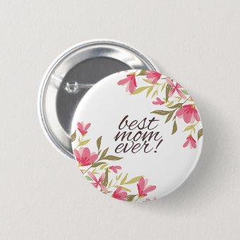 Best Mom Ever Mother's Day | Pin Button | Zazzle
