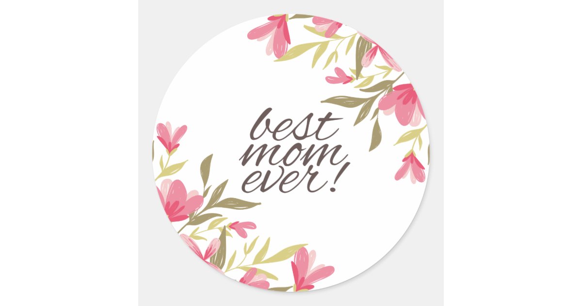 Best Mom Ever Mother's Day | Sticker | Zazzle