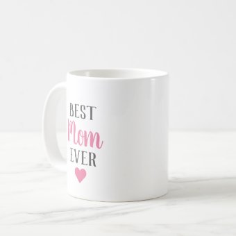 Best Mom Ever Pink Script Mothers Day Coffee Mug | Zazzle