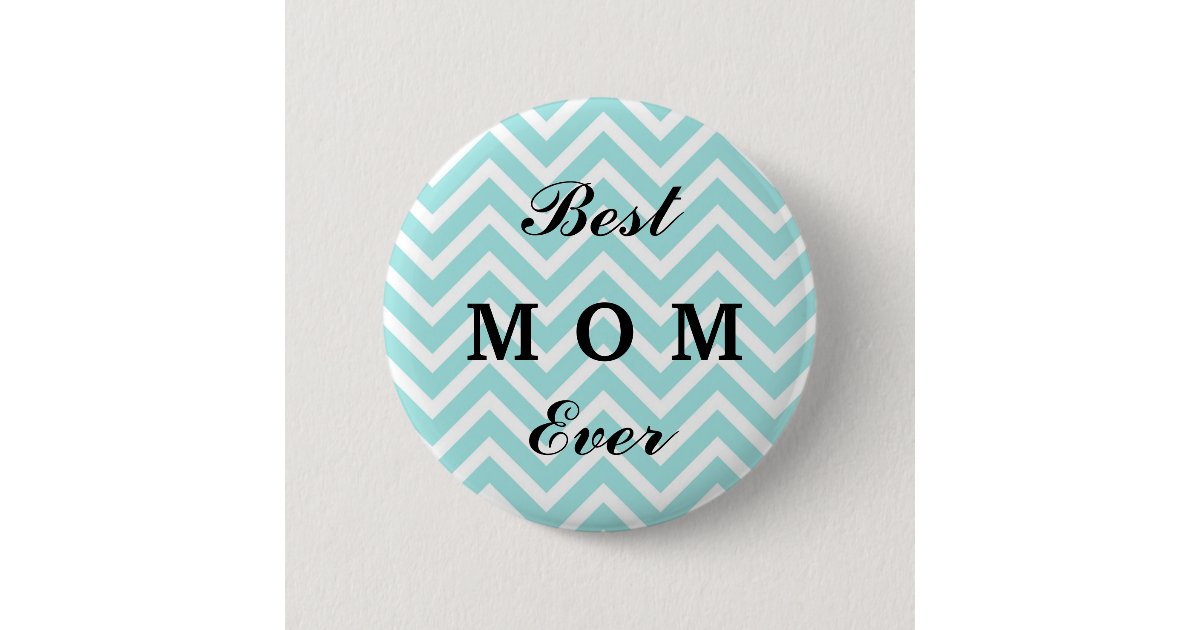 Best Mom Ever- Simple Button Badge | Zazzle