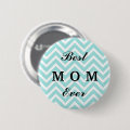 Best Mom Ever- Simple Button Badge | Zazzle
