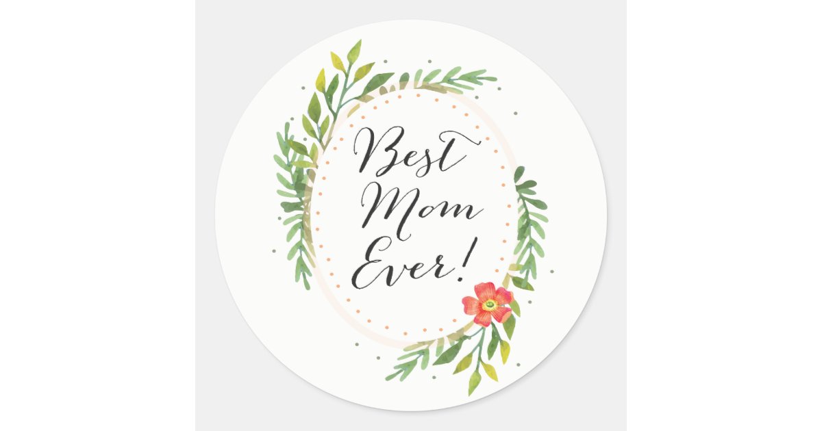 Best Mom Ever Stickers | Zazzle