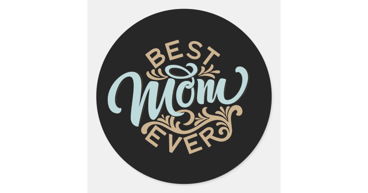 Best Mom Ever Word Art Classic Round Sticker | Zazzle