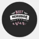 Best Neighbor Ever Gift Idea Classic Round Sticker | Zazzle