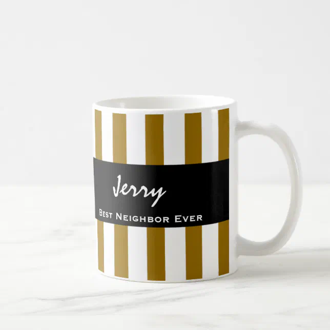 Best NEIGHBOR Ever GOLD Stripes Custom Name V06 Coffee Mug | Zazzle