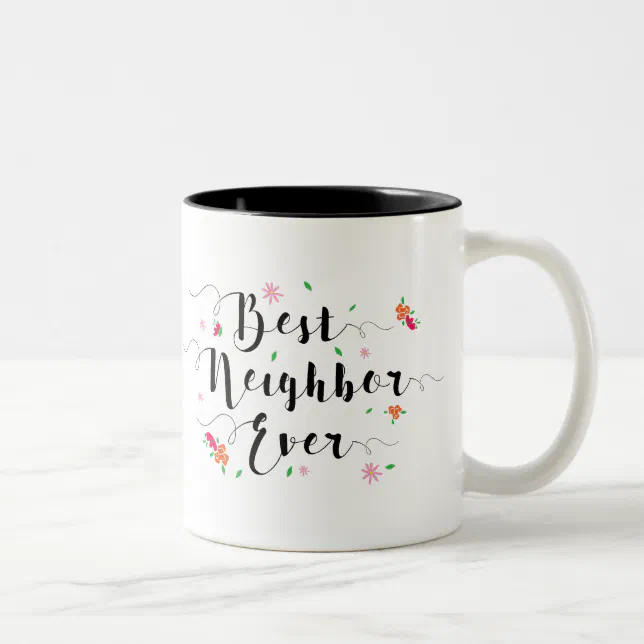 Best Neighbor Ever Mug | Zazzle