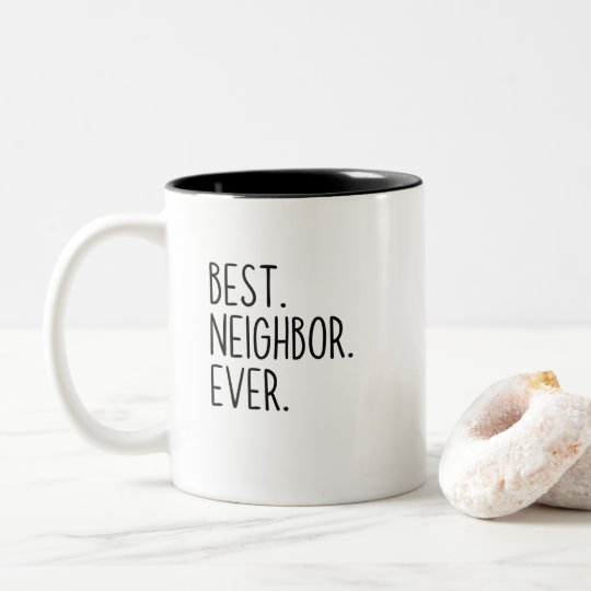 best neighbor ever Two-Tone coffee mug | Zazzle.com