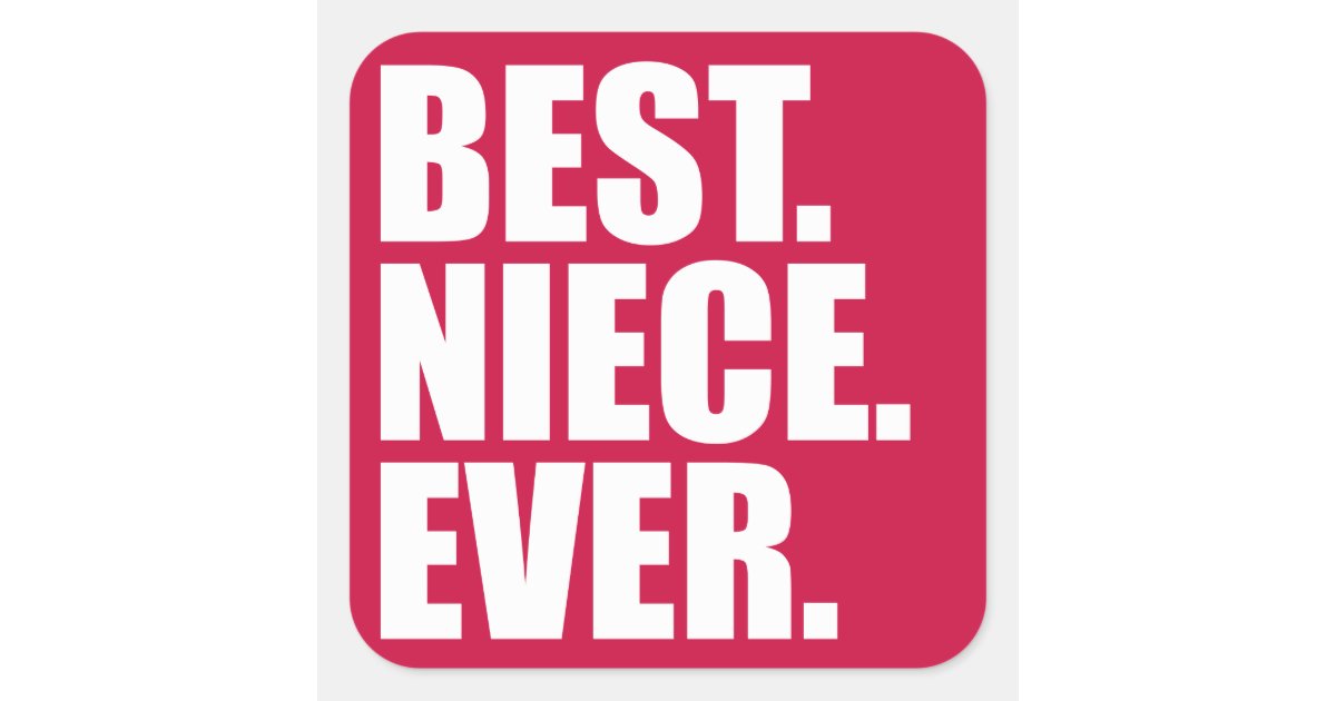 Best. Niece. Ever. (pink) Square Sticker | Zazzle