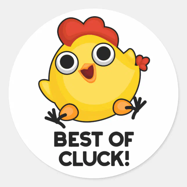 Best Of Cluck Funny Chicken Pun Classic Round Sticker | Zazzle