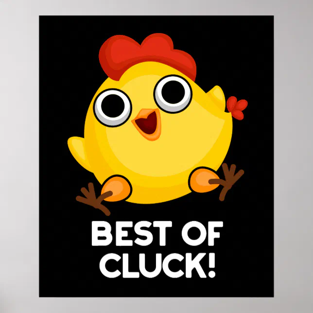 Best Of Cluck Funny Chicken Pun Dark BG Poster | Zazzle