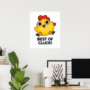 Best Of Cluck Funny Chicken Pun Poster | Zazzle