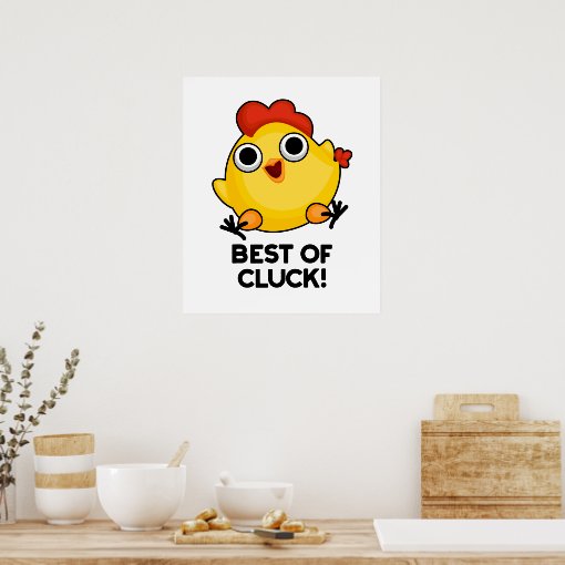 Best Of Cluck Funny Chicken Pun Poster | Zazzle