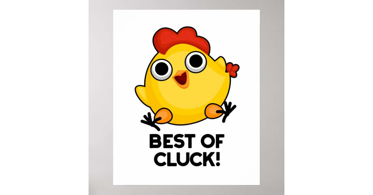 Best Of Cluck Funny Chicken Pun Poster | Zazzle