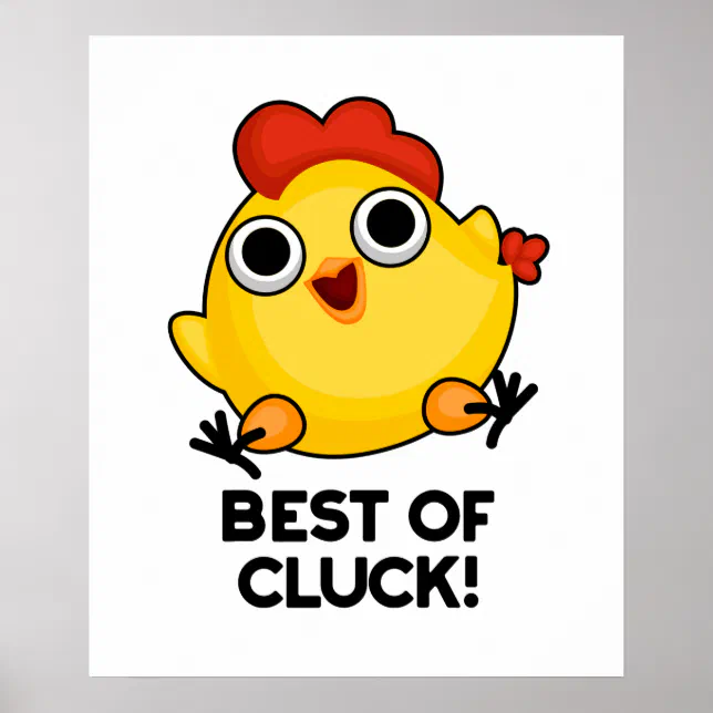 Best Of Cluck Funny Chicken Pun Poster | Zazzle