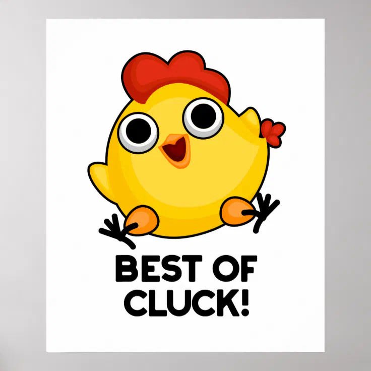 Best Of Cluck Funny Chicken Pun Poster | Zazzle