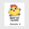 Best Of Cluck Funny Chicken Pun Sticker | Zazzle