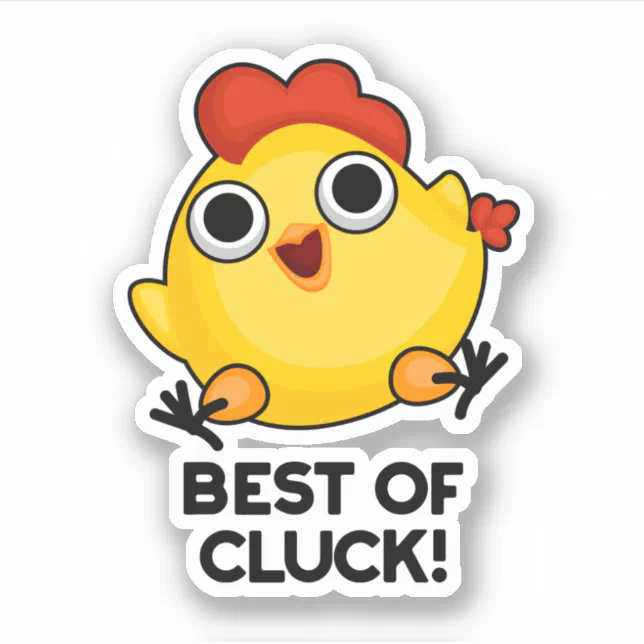 Best Of Cluck Funny Chicken Pun Sticker | Zazzle