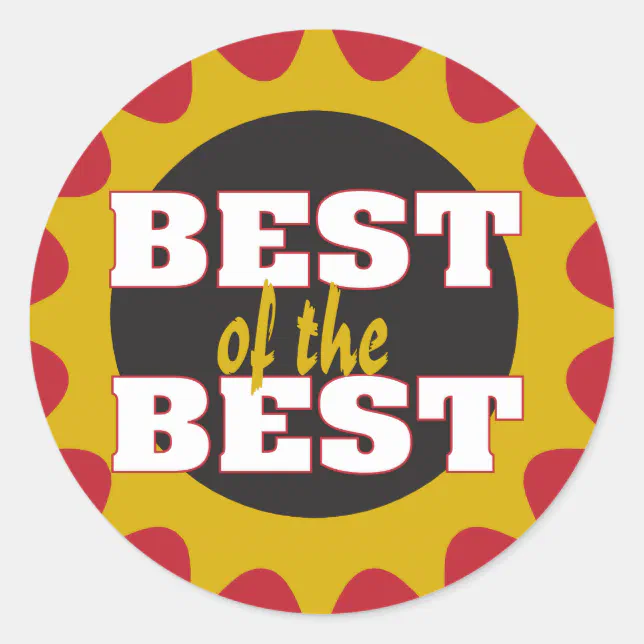 Best of the Best Classic Round Sticker | Zazzle