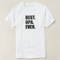 Best Opa Ever T-Shirt | Zazzle
